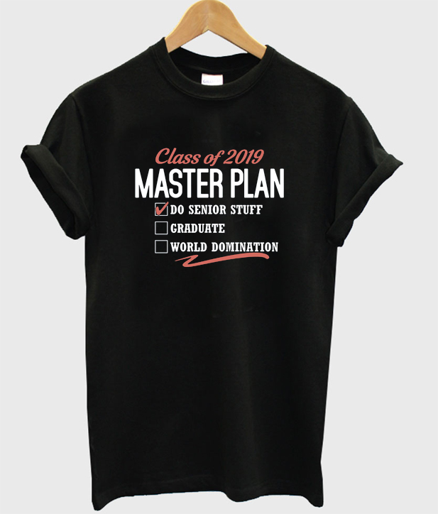 class of2019 master plan t-shirt – outfitgod.com